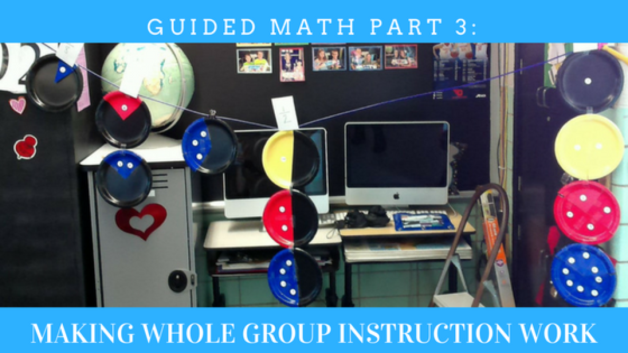 Guided Math Part 3: Making Whole Group Instruction Work | Hilty ...